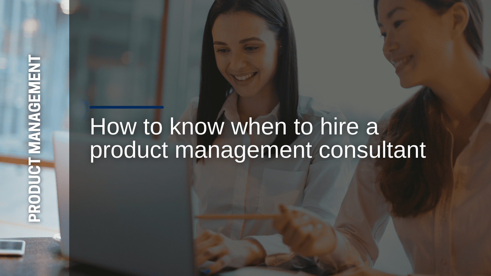 How to know when to hire a product management consultant | Tuck ...